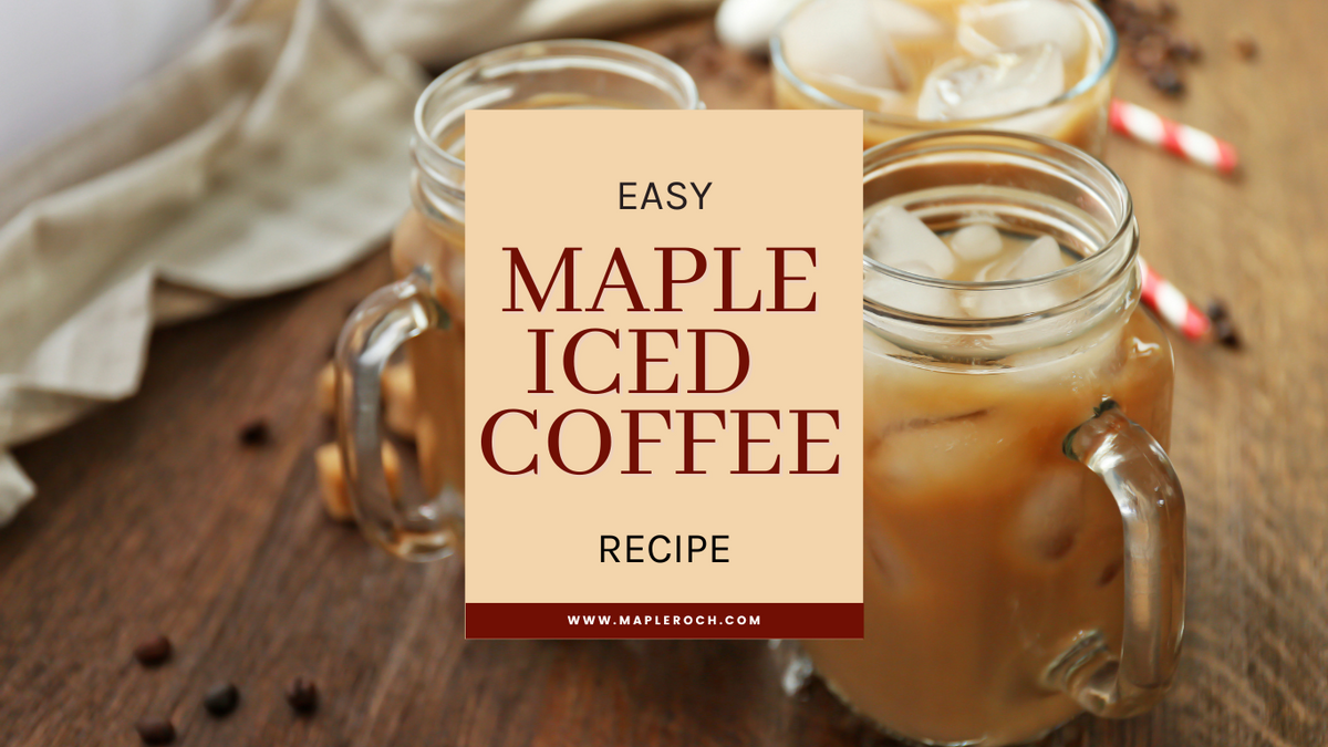 Maple Iced Coffee Recipe – Maple Roch